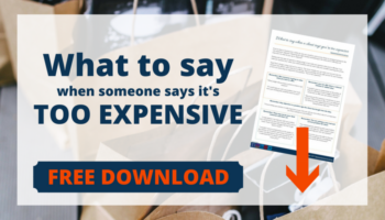 What to say when someone says it's too expensive