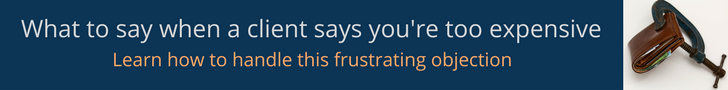 What to say when a client says you're too expensive
